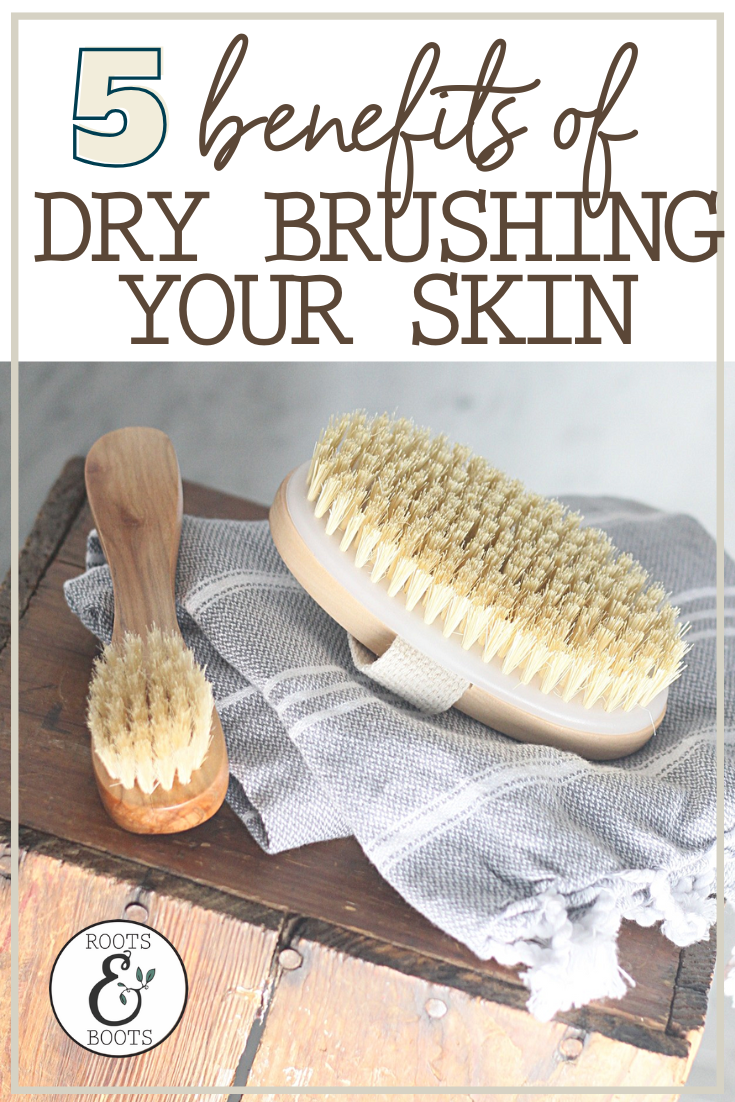 5 Benefits of Dry Brushing Your Skin (& a Live Demo) - Roots & Boots