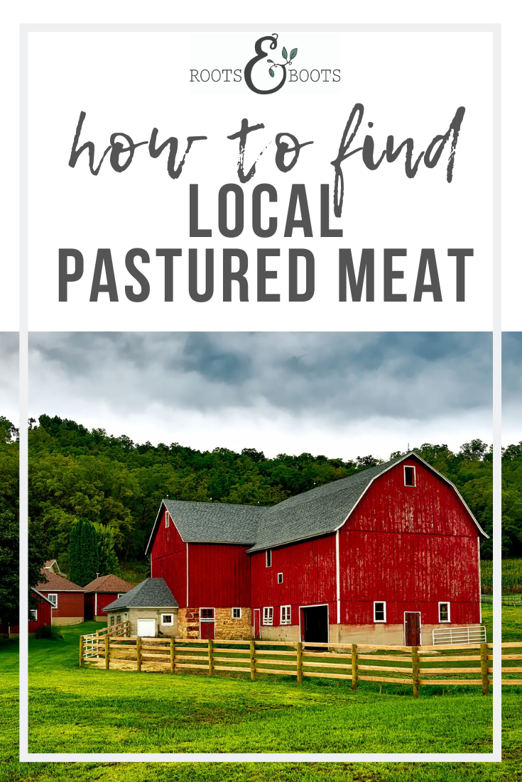 How to Find Local Pastured Meat - Roots & Boots
