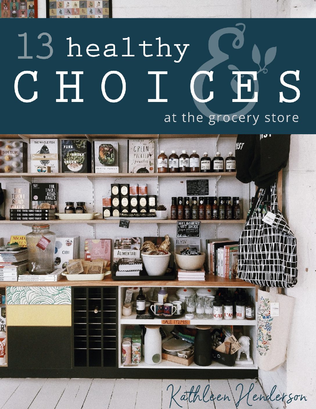 13 Healthy Choices at the Grocery Store - Roots & Boots