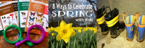 8 Ways to Celebrate Spring with Kids - Roots & Boots