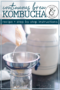 How to Start Continuous Brew Kombucha - Roots & Boots
