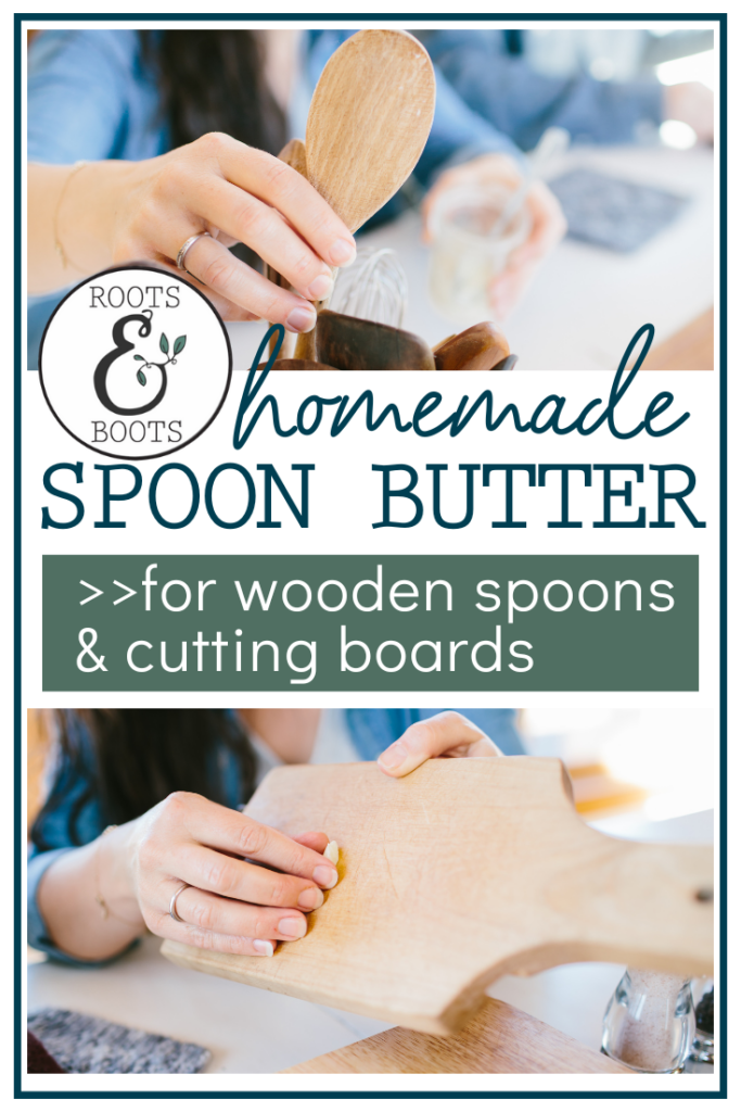 DIY Spoon Butter for Wooden Spoons and Cutting Boards - Roots & Boots