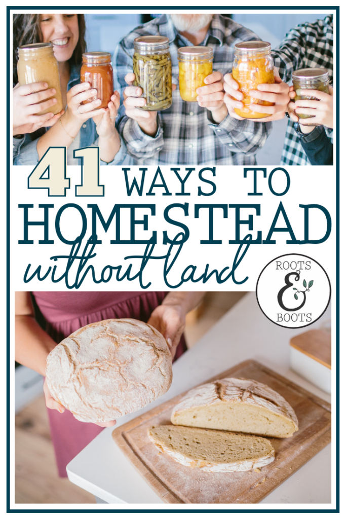 41 Ways to Start Homesteading Without Land - Roots & Boots