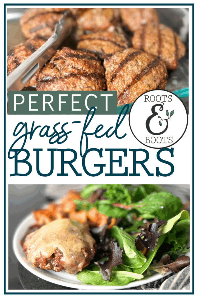 Perfect Grass-Fed Beef Burgers - Roots & Boots